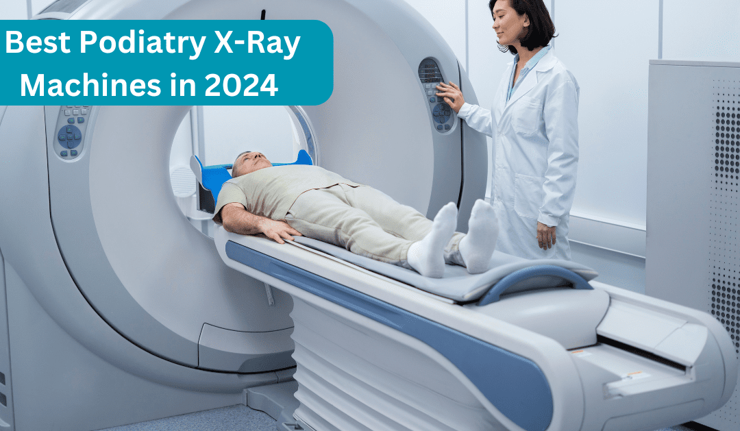 Best Podiatry X-Ray Machines in 2024 – Researched