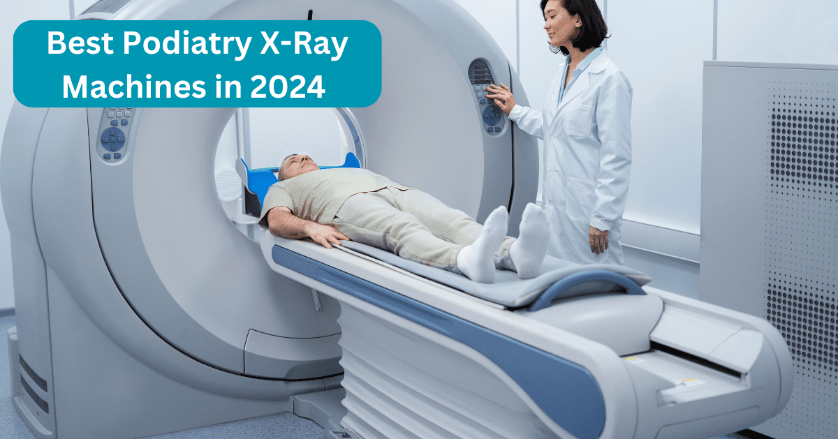 Best Podiatry X-Ray Machines in 2024 – Researched