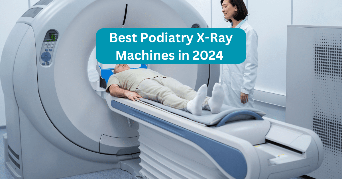 Best Podiatry X-Ray Machines in 2024 – Researched